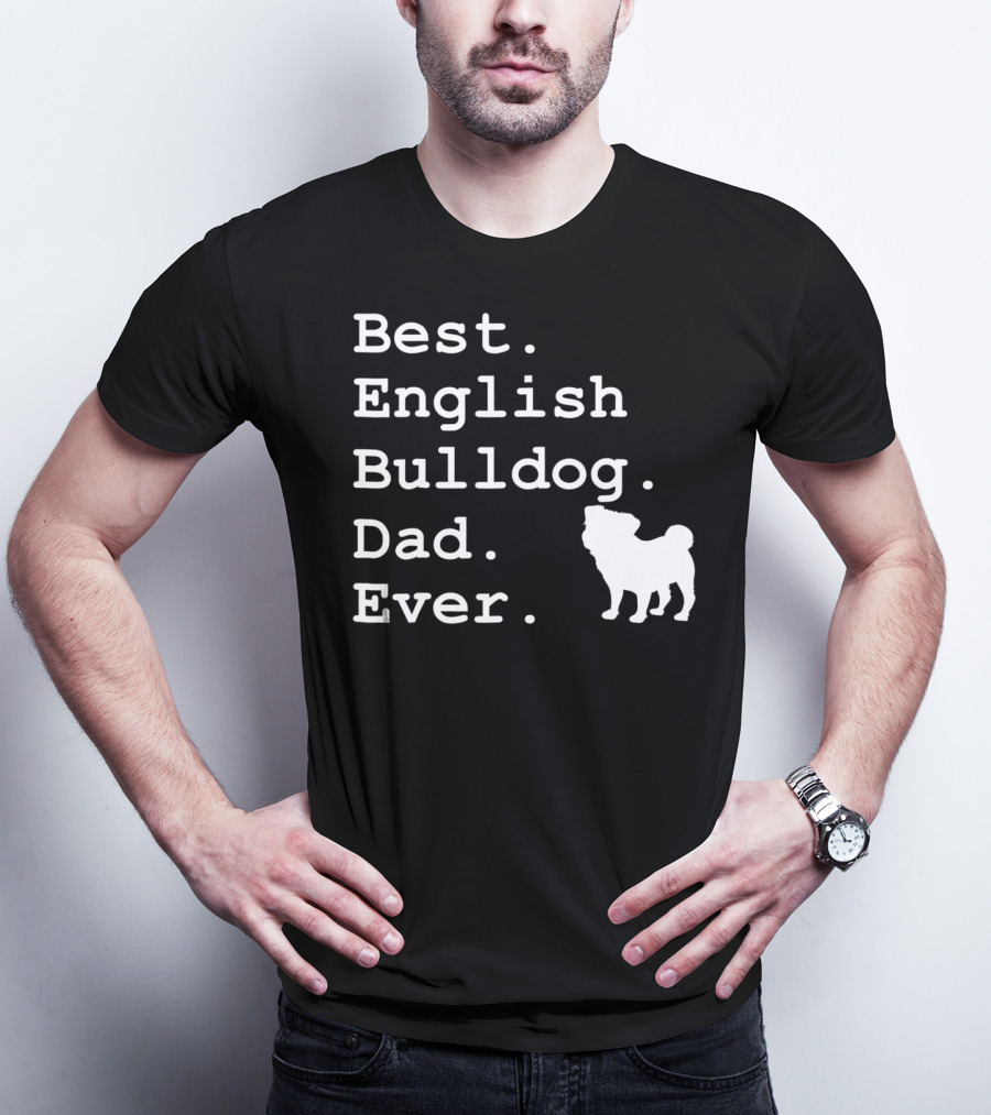 Best English Bulldog Dad Ever Dog Lovers T-Shirt