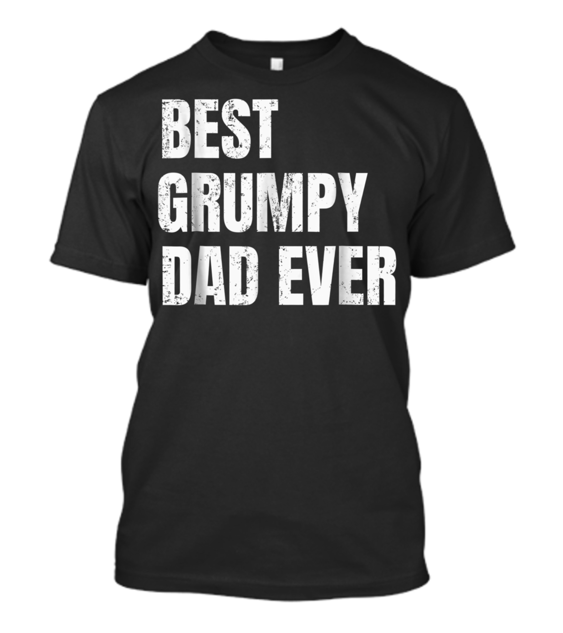 Best Grumpy Dad Ever T-Shirt