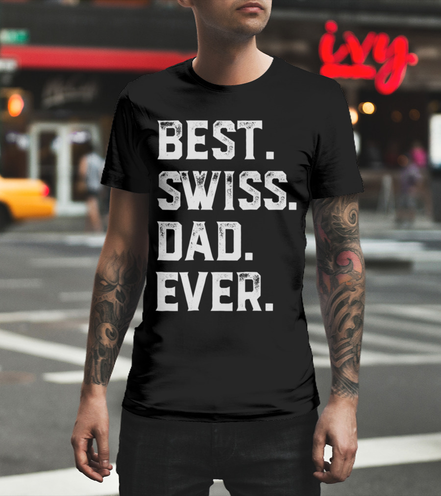 Best Swiss Dad Ever Day95 T-Shirt