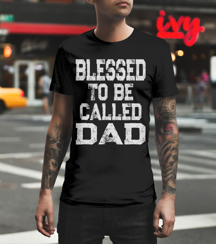 Blessed Daddy Vintage Blessed To Be Called Dad T-Shirt