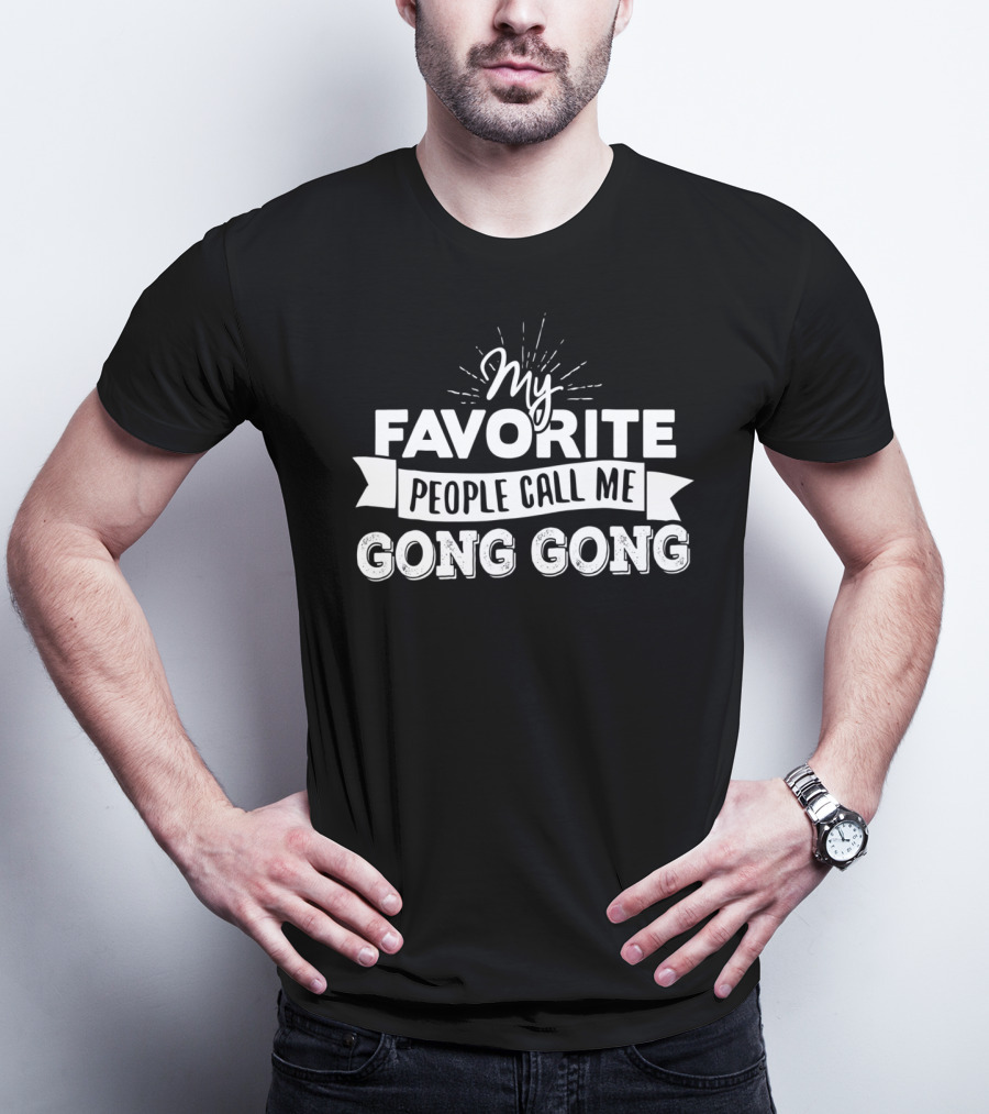 My Favorite People Call Me Gong Gong T-Shirt