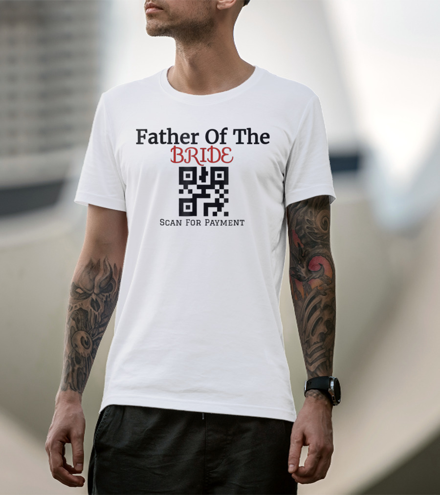 Father Of The Bride QR Code Scan For Payment T-Shirt