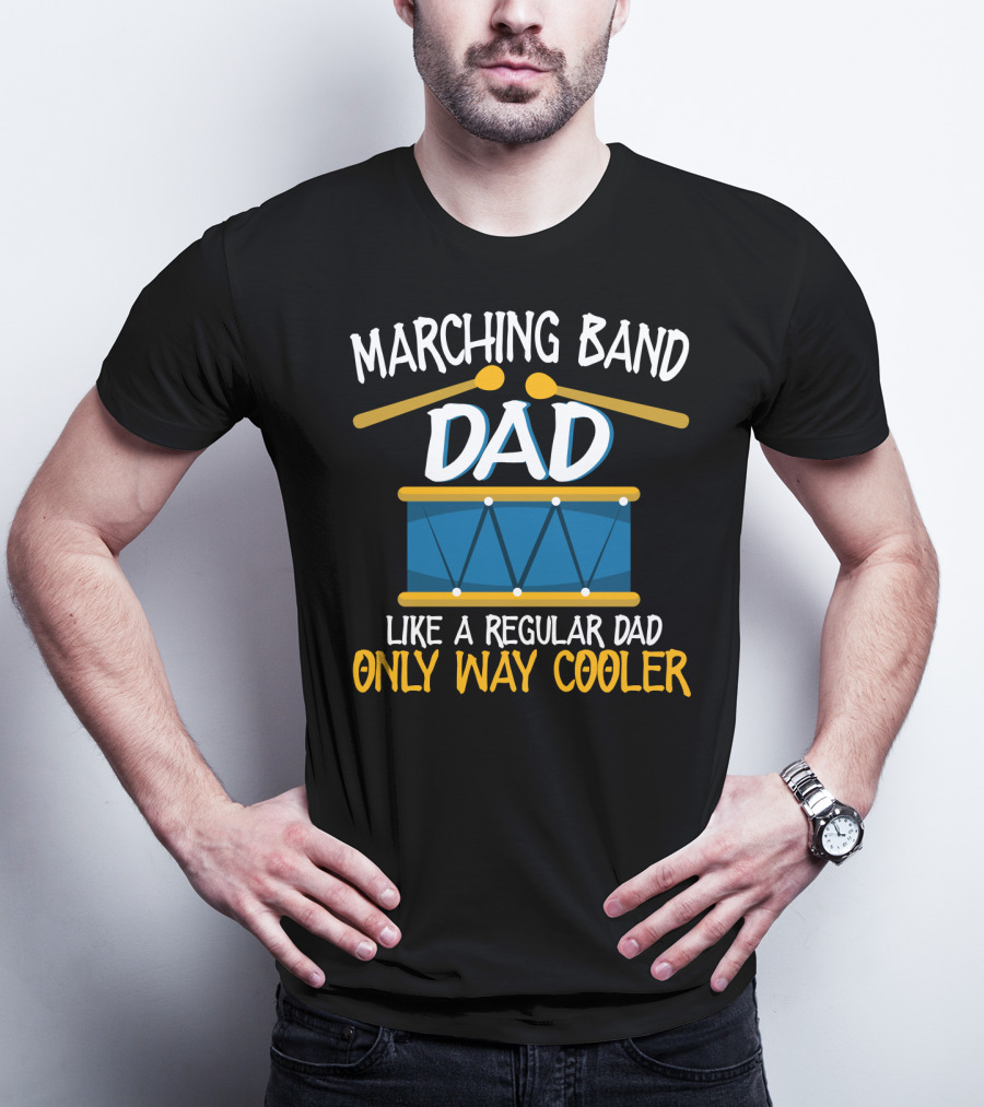 Marching Band Dad Like A Regular Dad Only Way Cooler T-Shirt