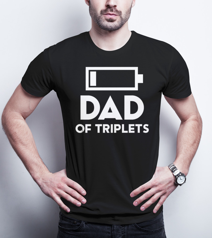 Dad Of Triplets Low Battery Icon Daughter Son80 T-Shirt
