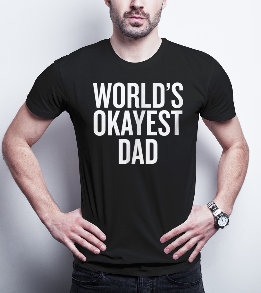World's Okayest Dad Funny Adult Parent Father's Day T-Shirt