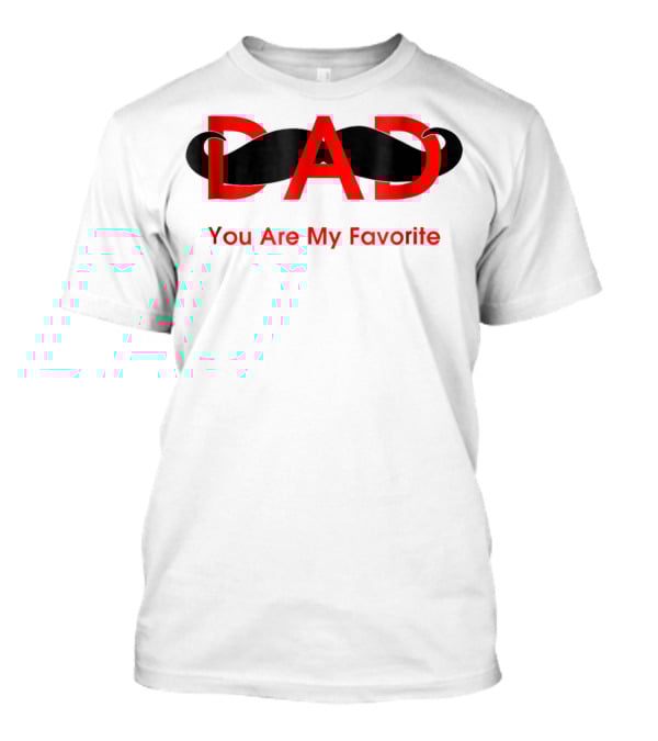 Dad You Are My Favorite Person T-Shirt
