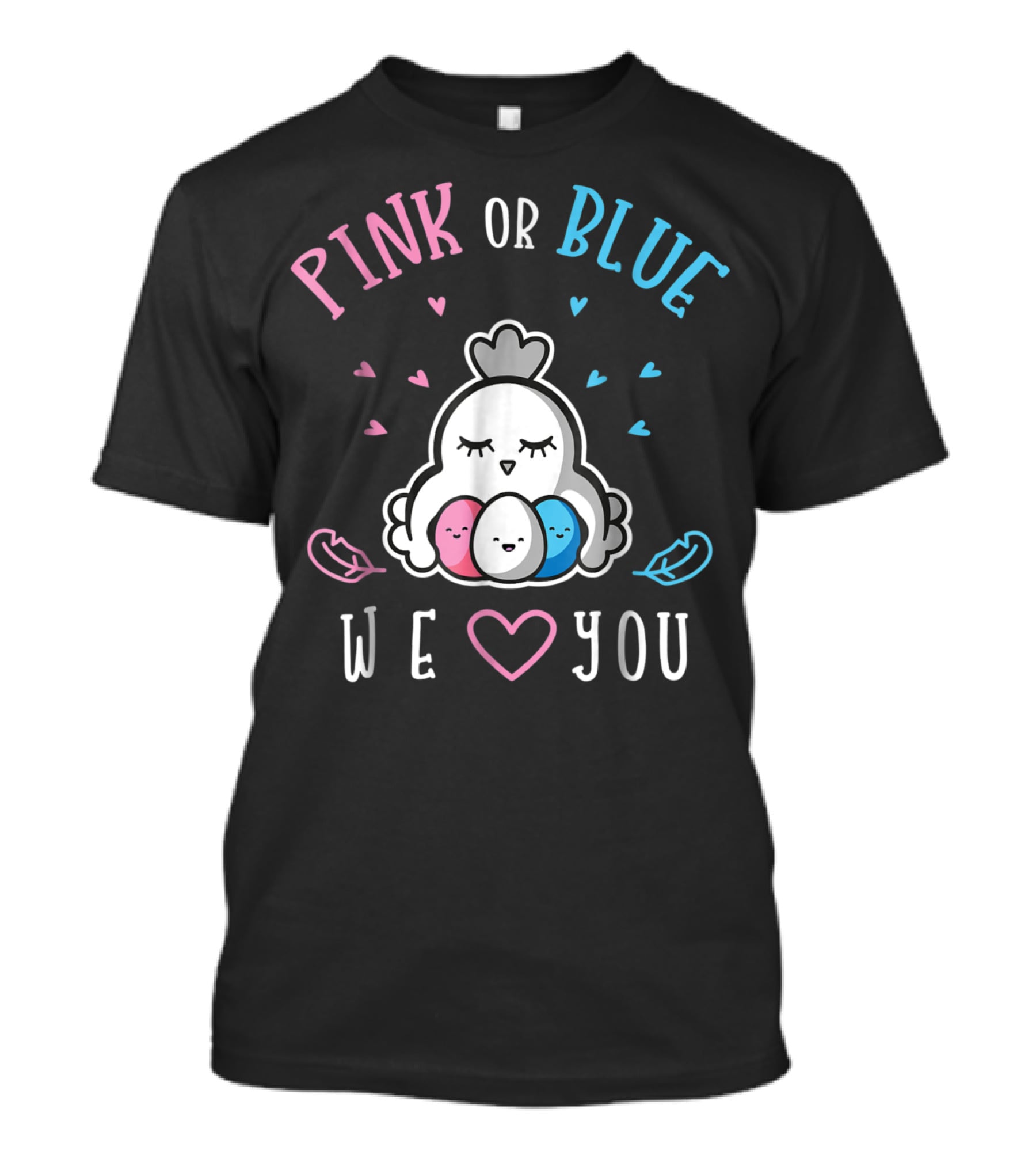 PINK OR BLUE WE LOVE YOU Chicken Gender Reveal T-Shirt