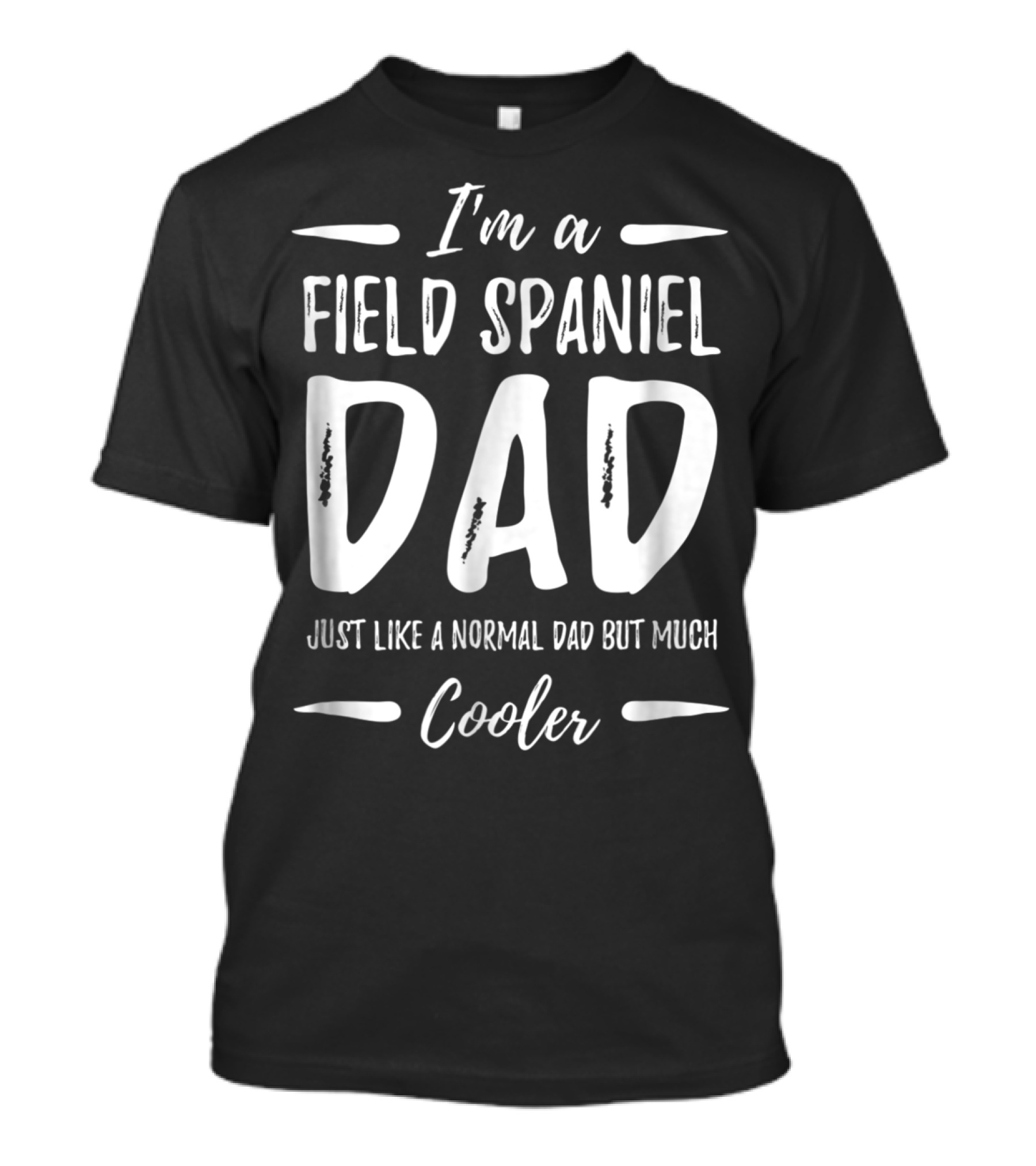 I'm A Field Spaniel Dad Just Like A Normal Dad But Much Cooler T-Shirt