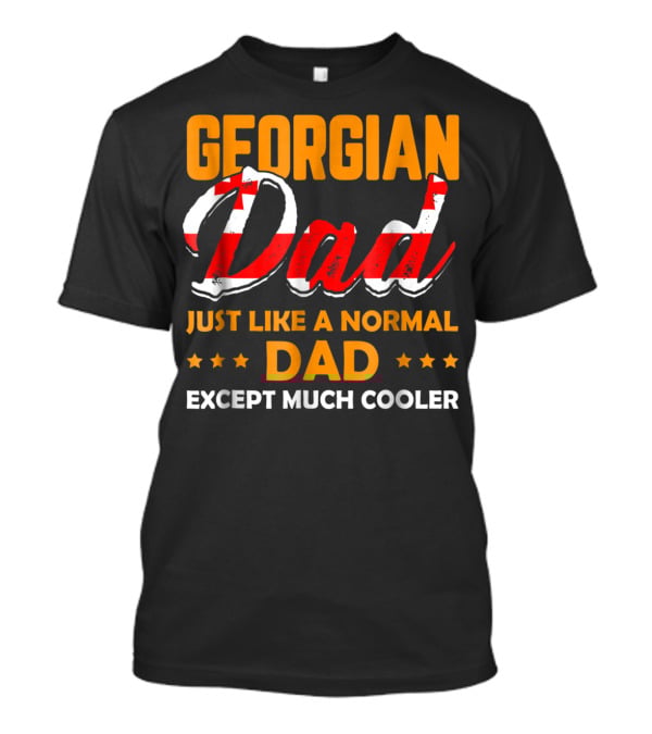 Georgian Dad Just Like A Normal Dad Except Much Cooler T-Shirt