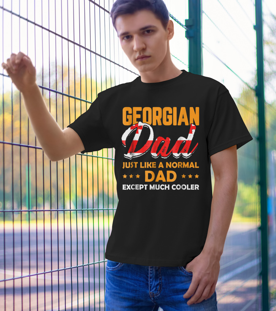 Georgian Dad Just Like A Normal Dad Except Much Cooler T-Shirt