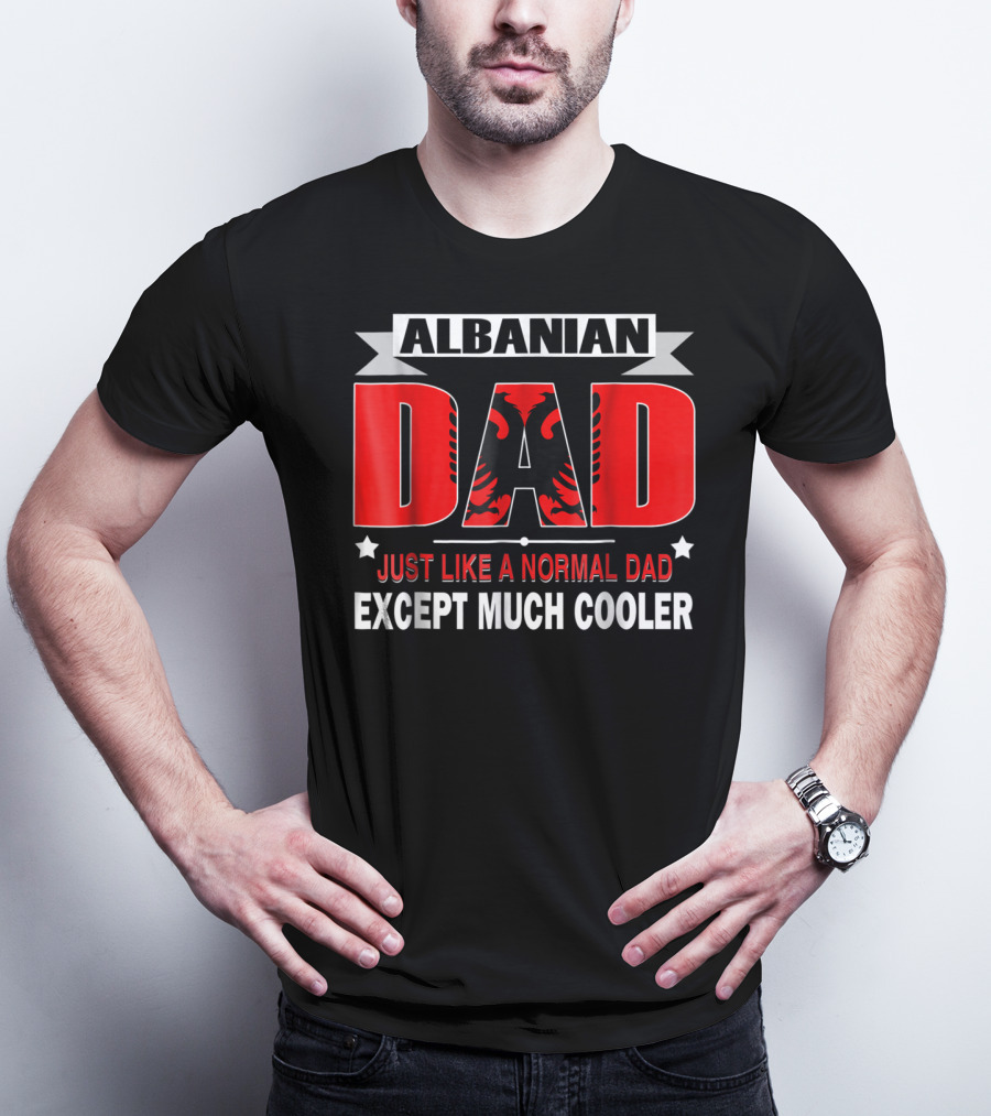 Albanian Dad Just Like A Normal Dad Except Much Cooler Flag53 T-Shirt