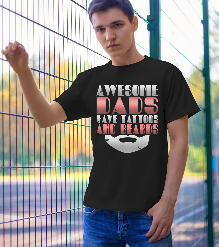 Awesome Dads Have Tattoos And Beards Cool Dad T-Shirt