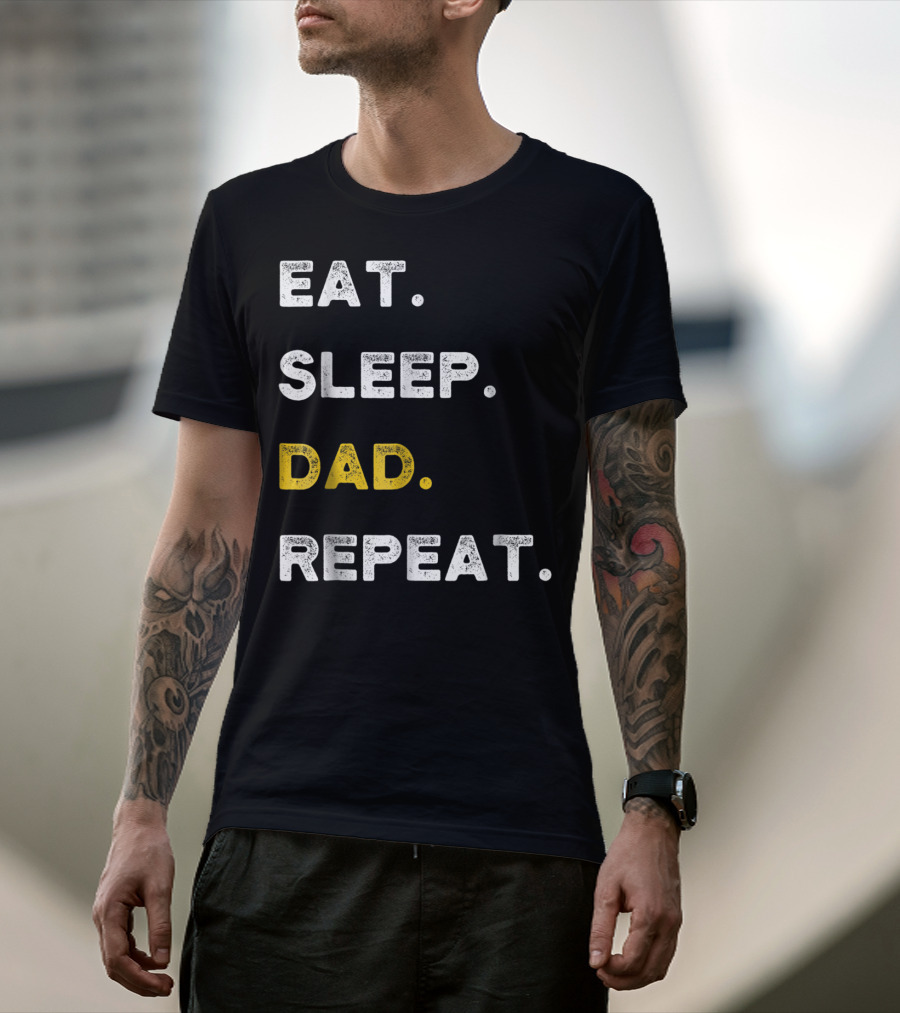 Eat Sleep Dad Repeat Life Awesome Dads T-Shirt