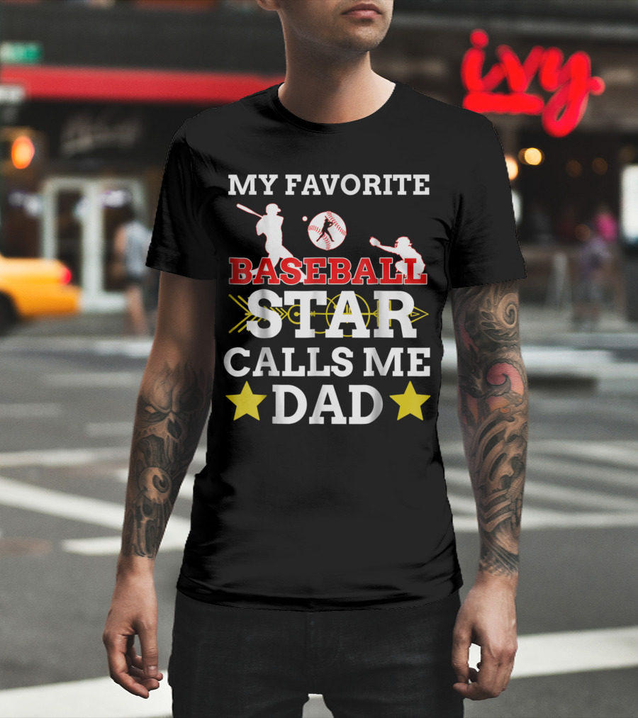MY FAVORITE BASEBALL STAR CALLS ME DAD T-Shirt