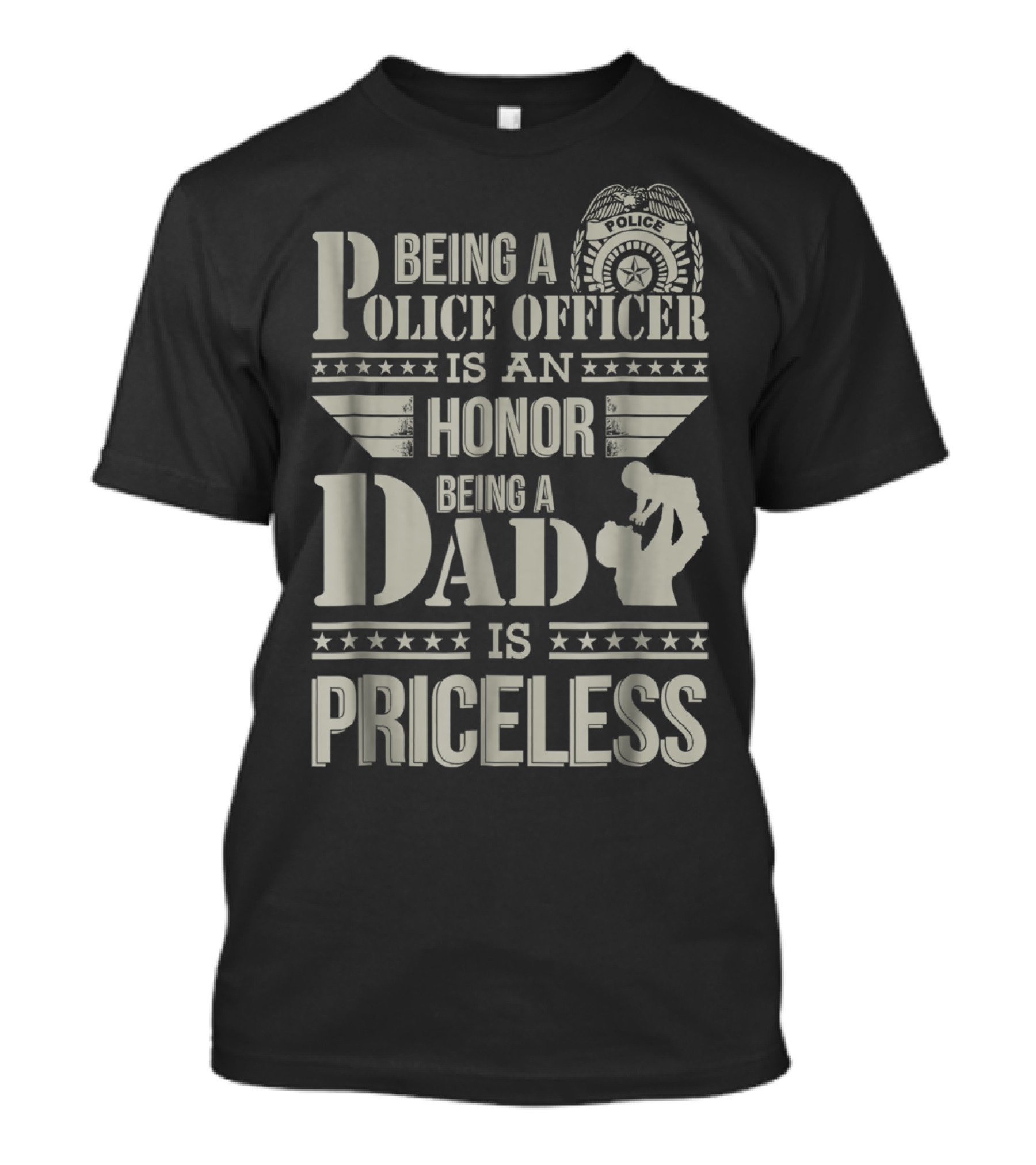 Being A Police Officer Is An Honor Being A Dad Is Priceless T-Shirt
