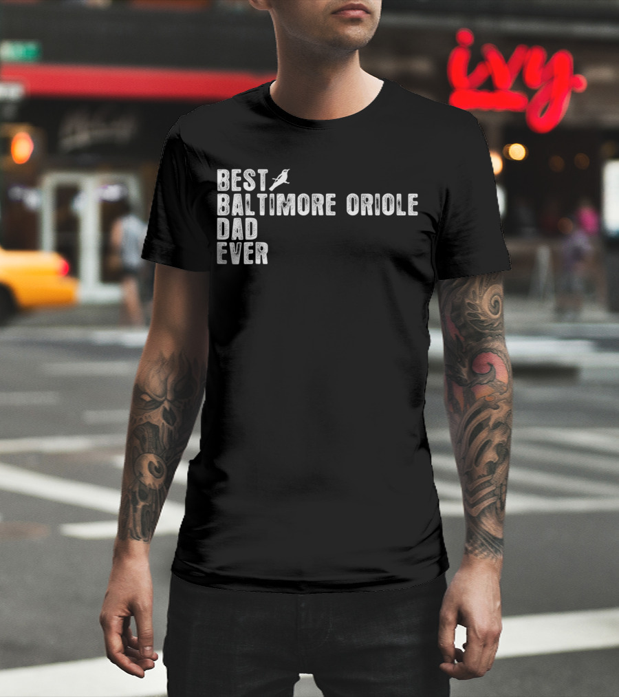 Best BALTIMORE ORIOLE Dad Ever Bird T-Shirt