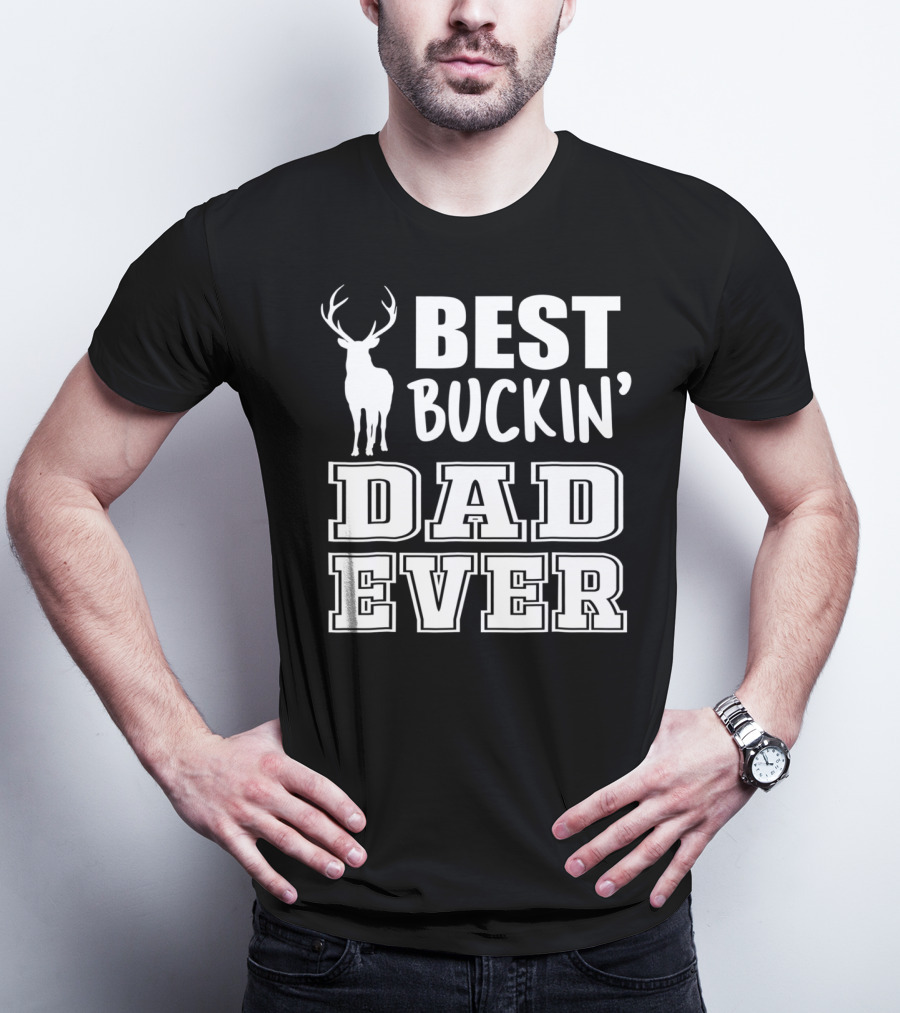 Best Buckin Dad Ever Deer Antlers Design S79 T-Shirt