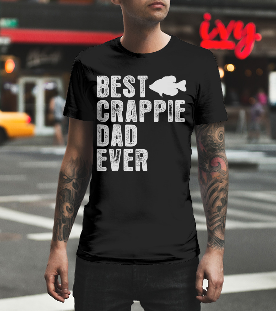 BEST CRAPPIE DAD EVER FISHING DAD T-Shirt