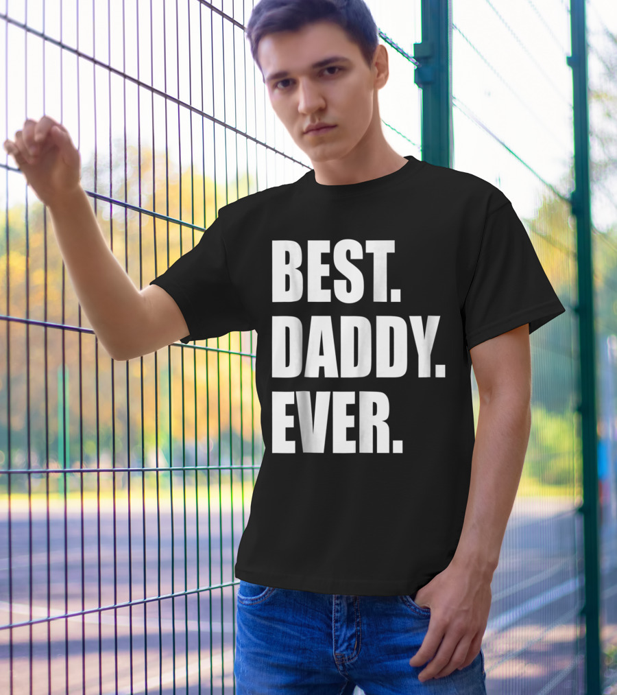 Best Daddy Ever Dad For 42 Best Daddy Ever T-Shirt