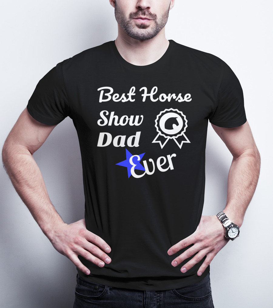 Best Horse Show Dad Ever Equestrian Fathers83 T-Shirt