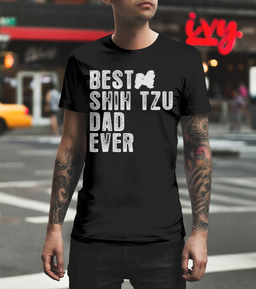 BEST SHIH TZU DAD EVER T-Shirt