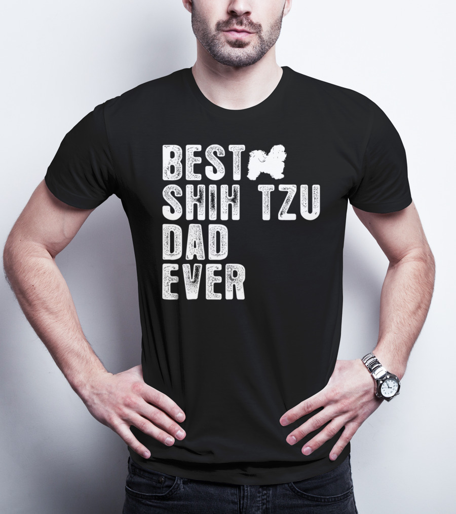 BEST SHIH TZU DAD EVER T-Shirt