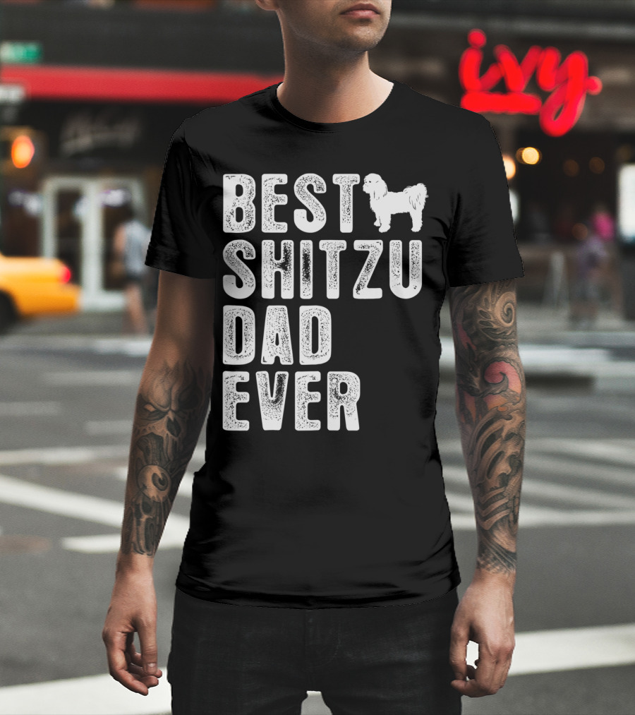 BEST SHITZU DAD EVER T-Shirt