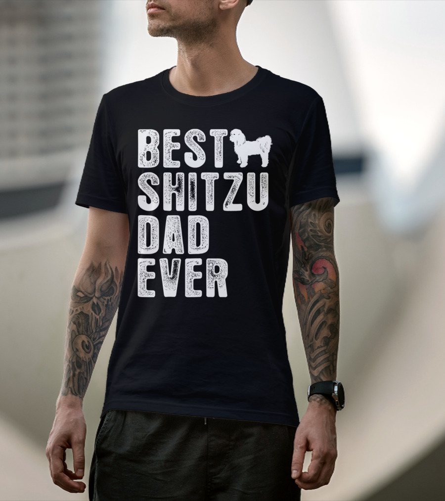 BEST SHITZU DAD EVER T-Shirt