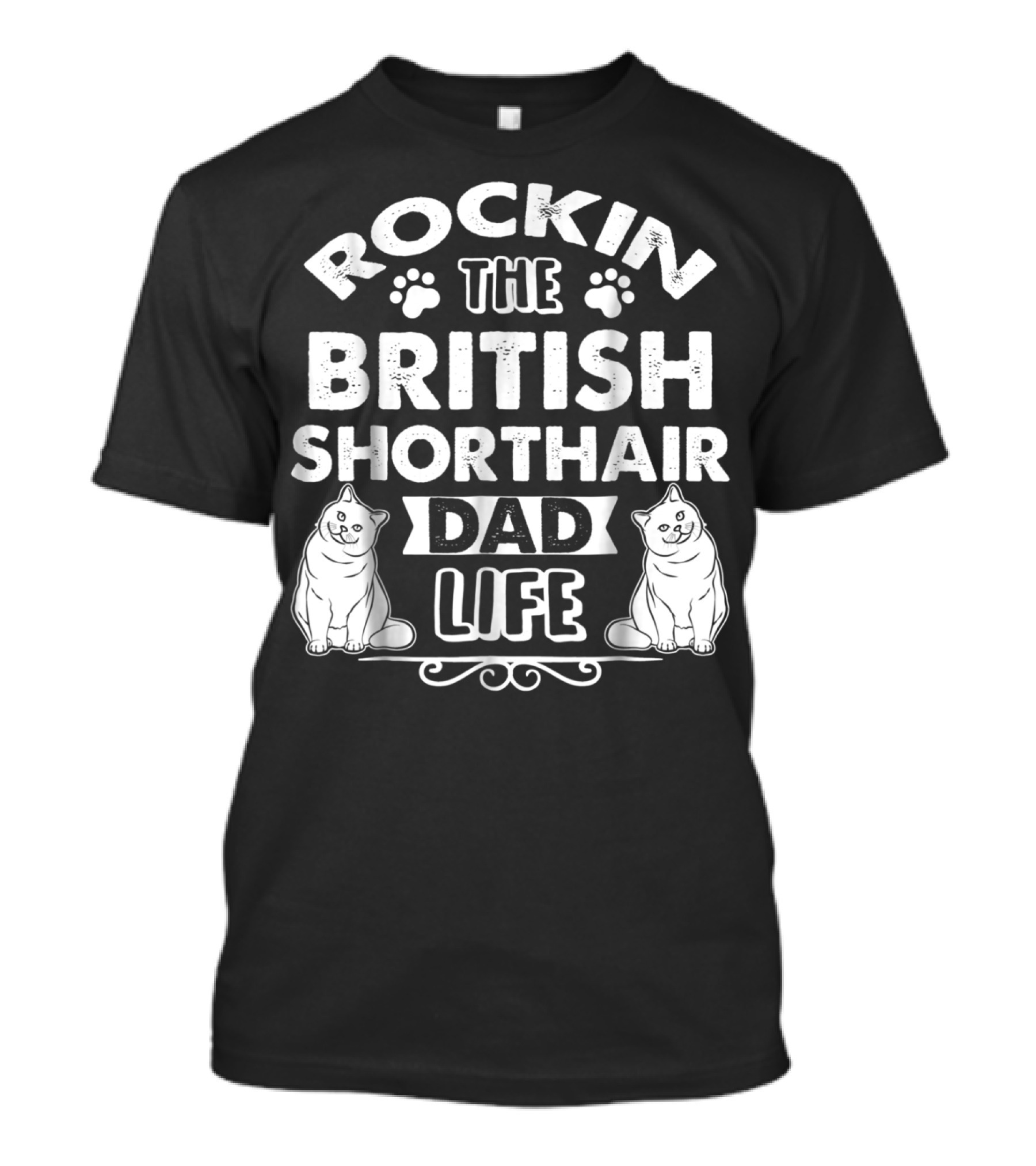 ROCKIN THE BRITISH SHORTHAIR DAD LIFE T-Shirt