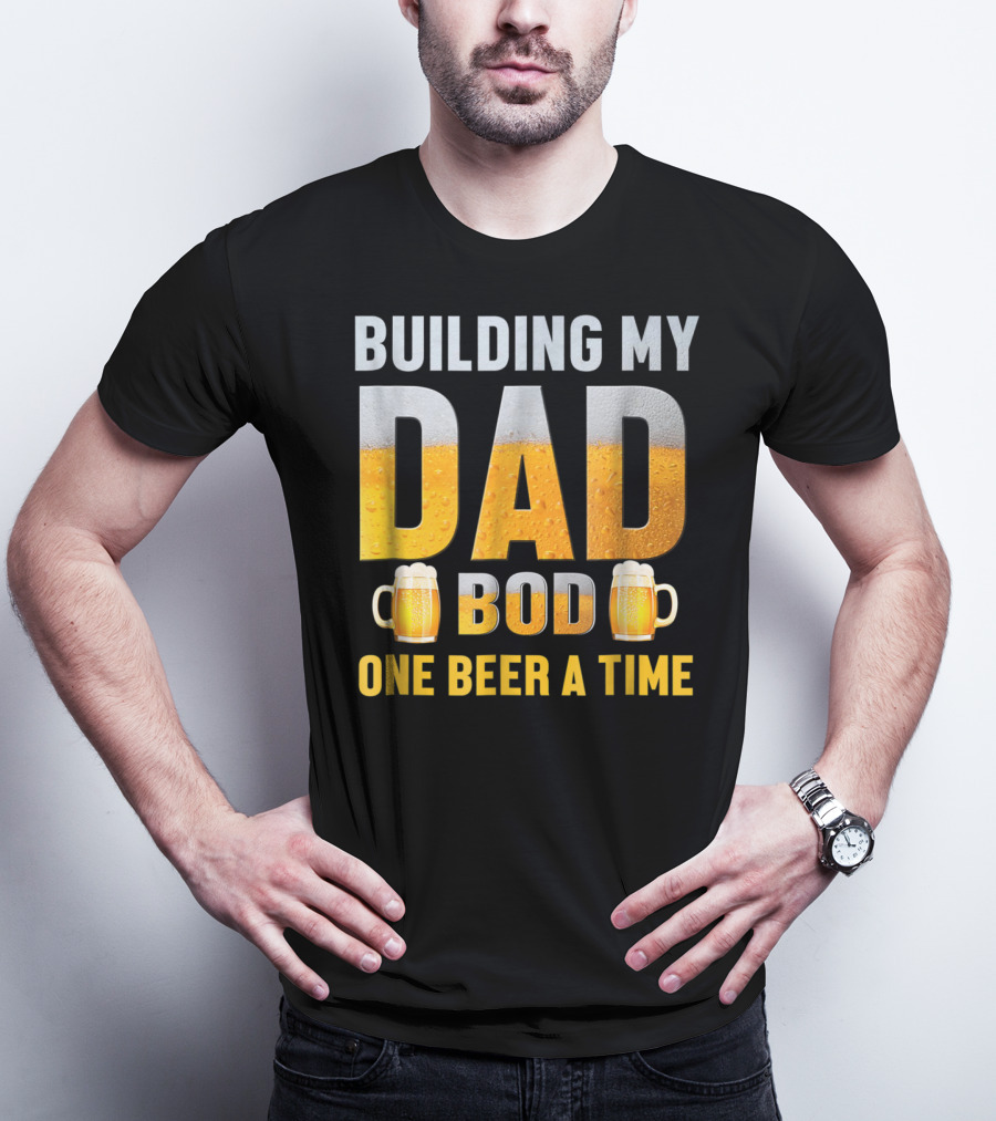 Building My Dad Bod One Beer A Time With Beer Mugs T-Shirt