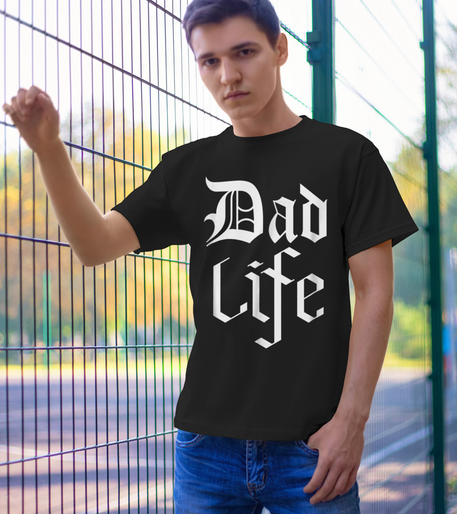 Dad Life Bold Gothic T-Shirt