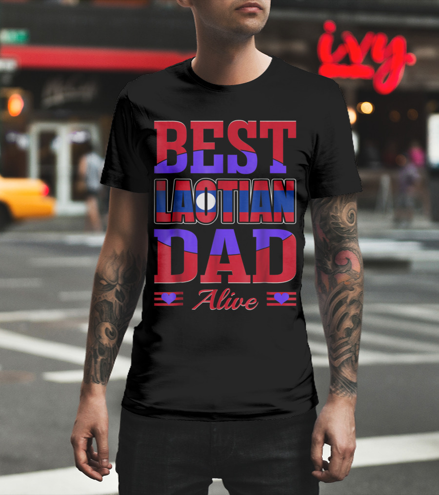 BEST LAOTIAN DAD ALIVE 90 FLAG COLORS HEARTS T-Shirt