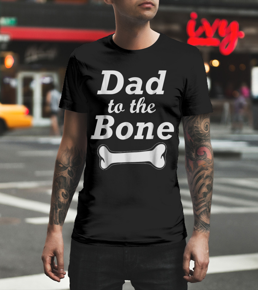 Dad To The Bone Funny Dad With Bone98 Black T-Shirt