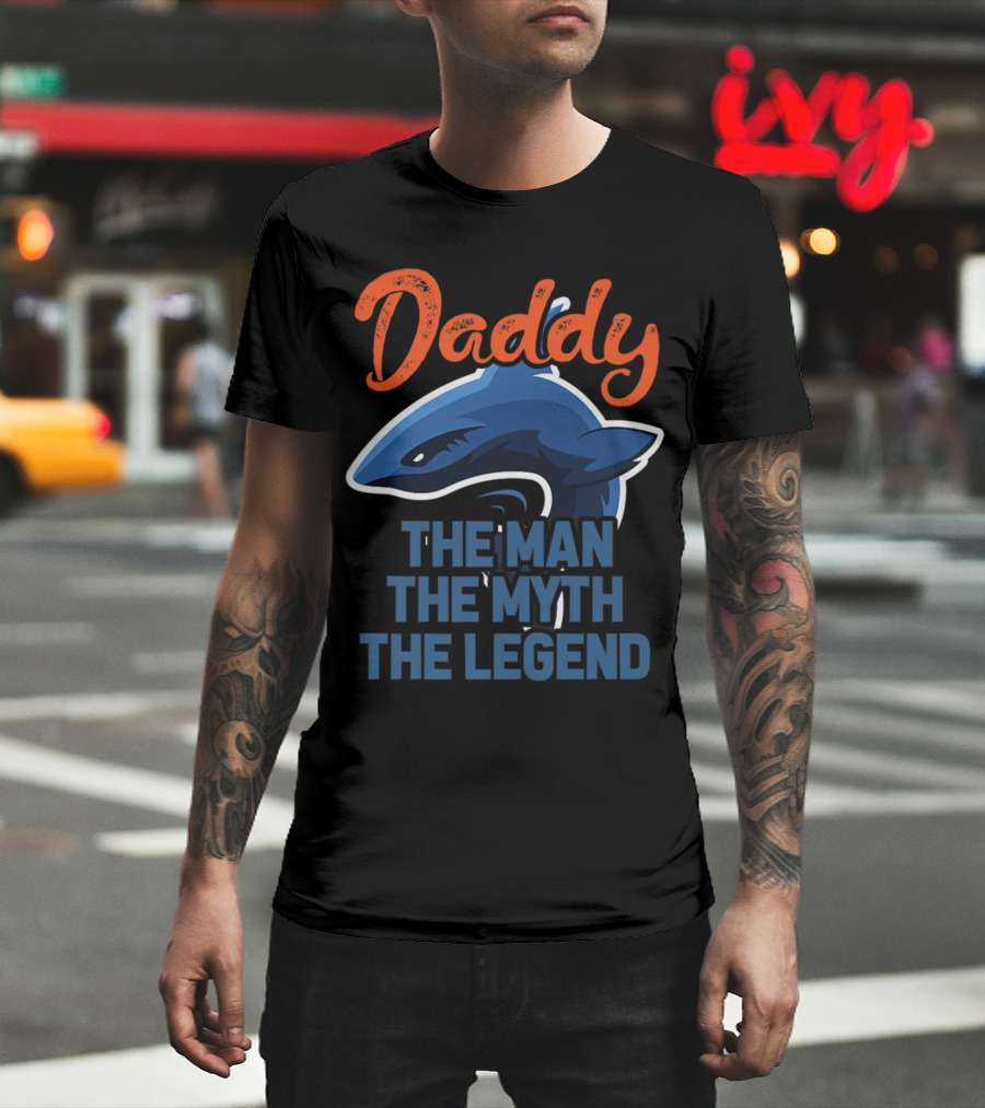 Daddy The Man The Myth The Legend Shark T-Shirt