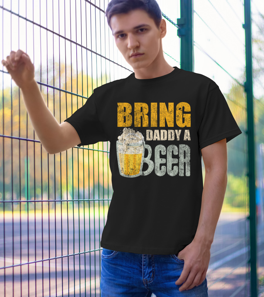 Bring Daddy A Beer Dad Drink With Foam-Topped Mug T-Shirt