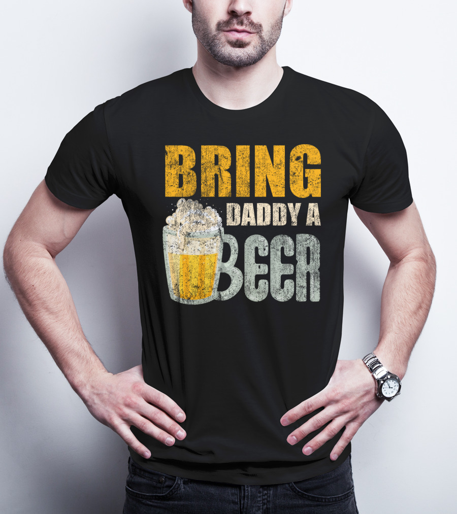 Bring Daddy A Beer Dad Drink With Foam-Topped Mug T-Shirt