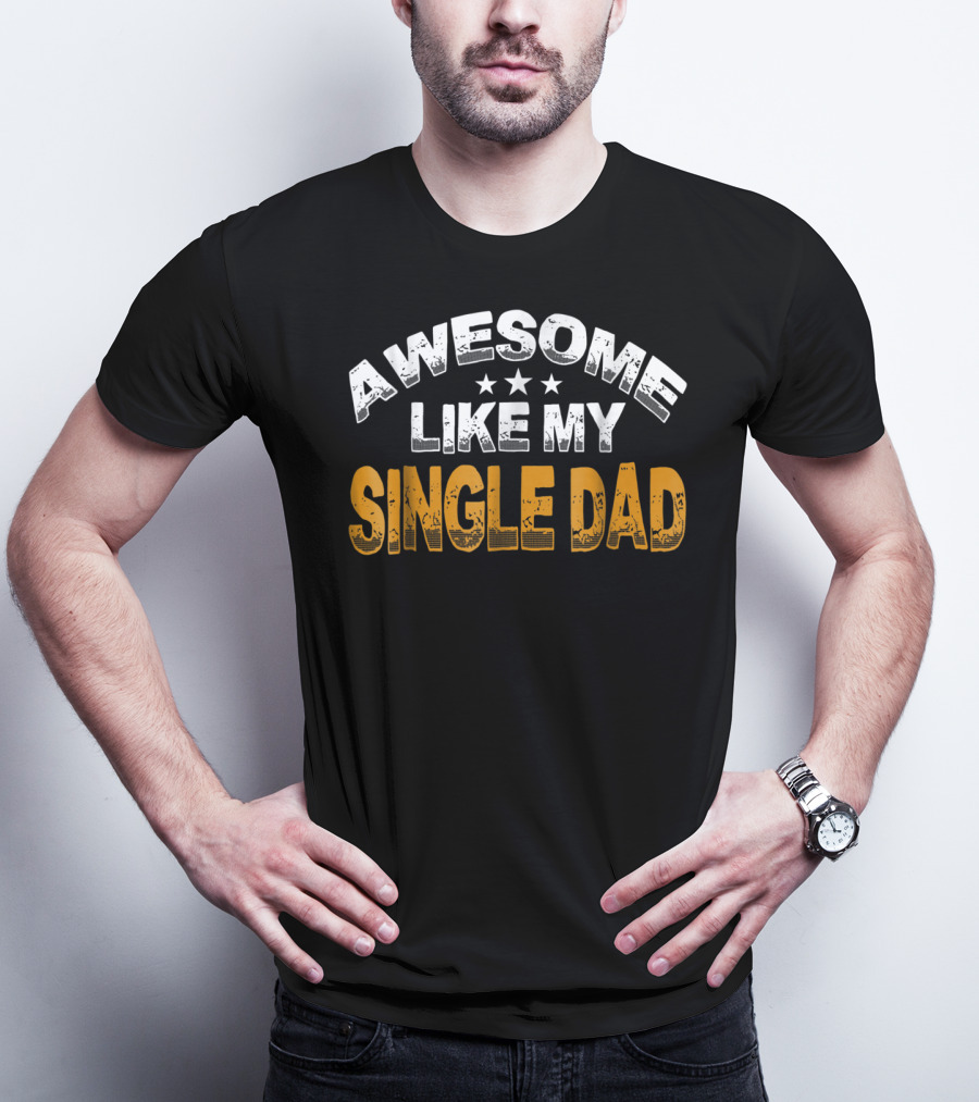 Awesome Like My Single Dad From Son12 T-Shirt
