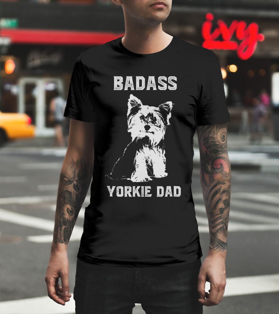 BADASS YORKIE DAD T-Shirt