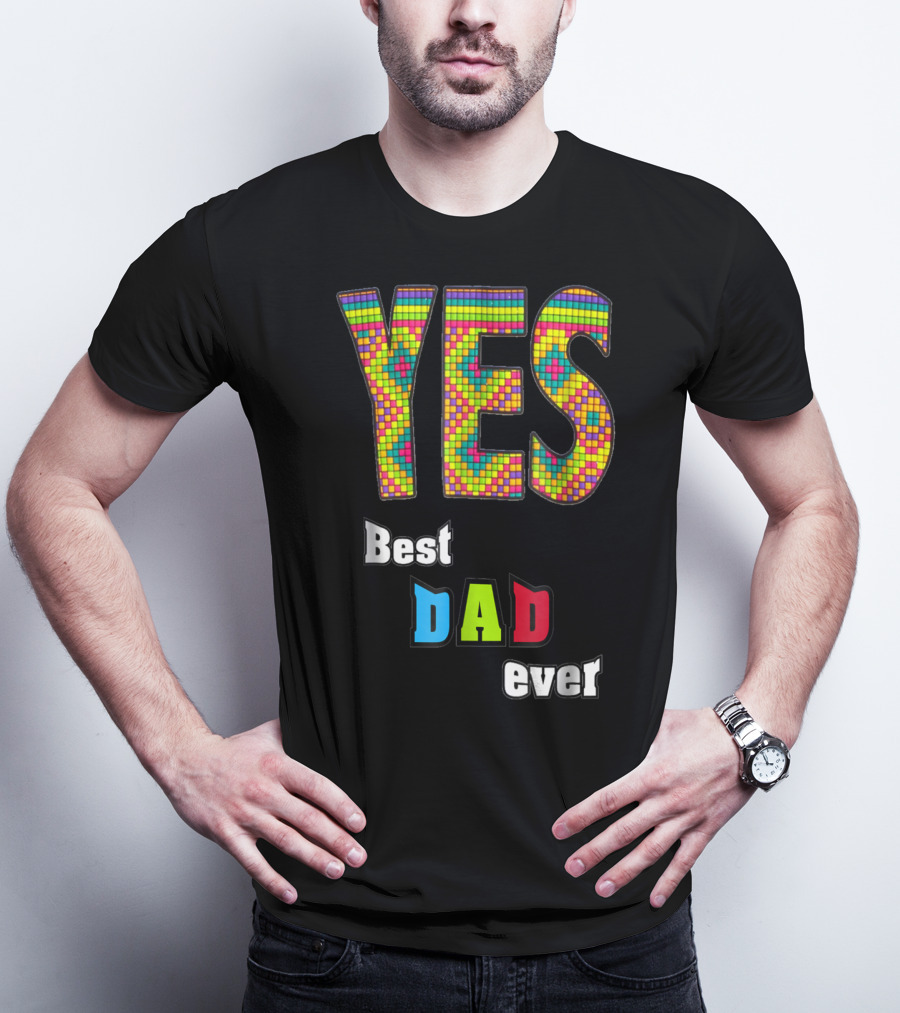 YES Best Dad Ever S48 Colorful T-Shirt