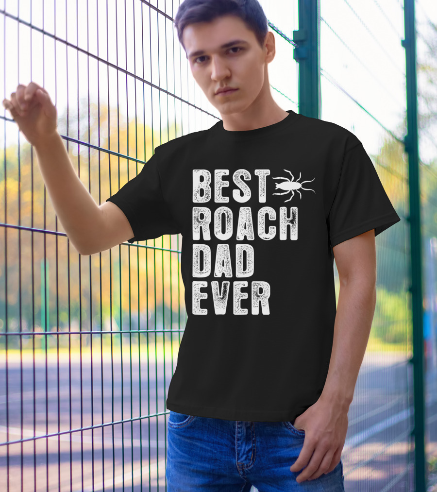 BEST ROACH DAD EVER ROACH IMAGE VISIBLE T-Shirt