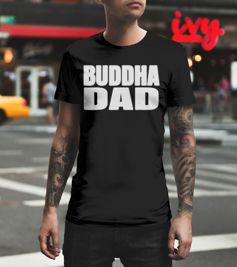 Buddha Dad Zen Father Wise Calm Dad Buddha T-Shirt