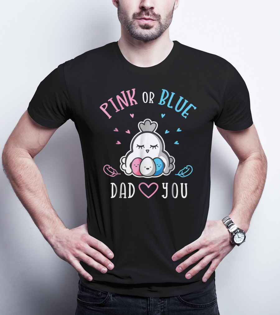 Pink Or Blue Dad Loves You Chicken Gender Reveal T-Shirt
