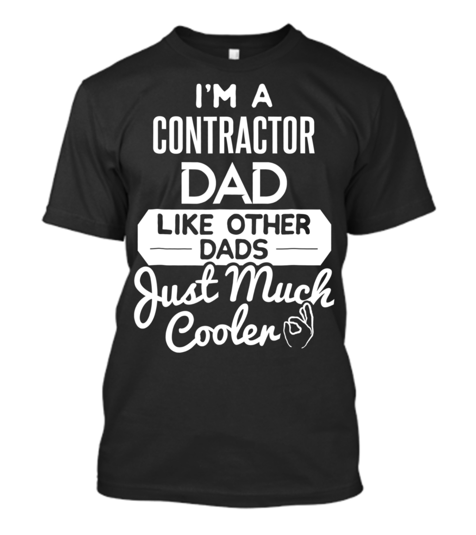 I'm A Contractor Dad Like Other Dads Just Much Cooler T-Shirt