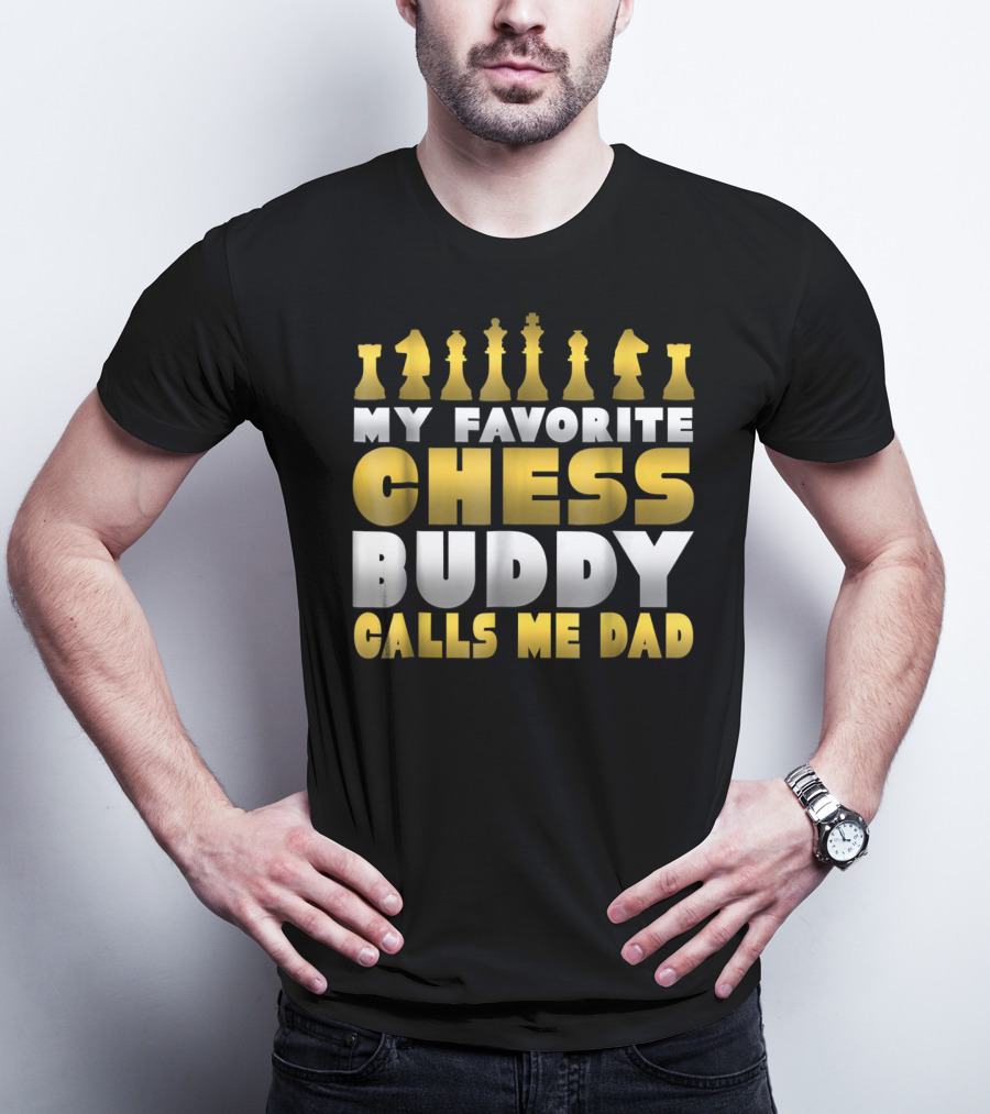 My Favorite Chess Buddy Calls Me Dad T-Shirt