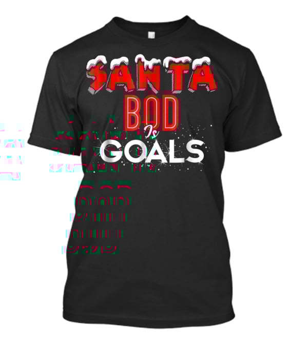Santa Bod Is Goals Christmas Dad Bod Funny Exercise Food T-Shirt