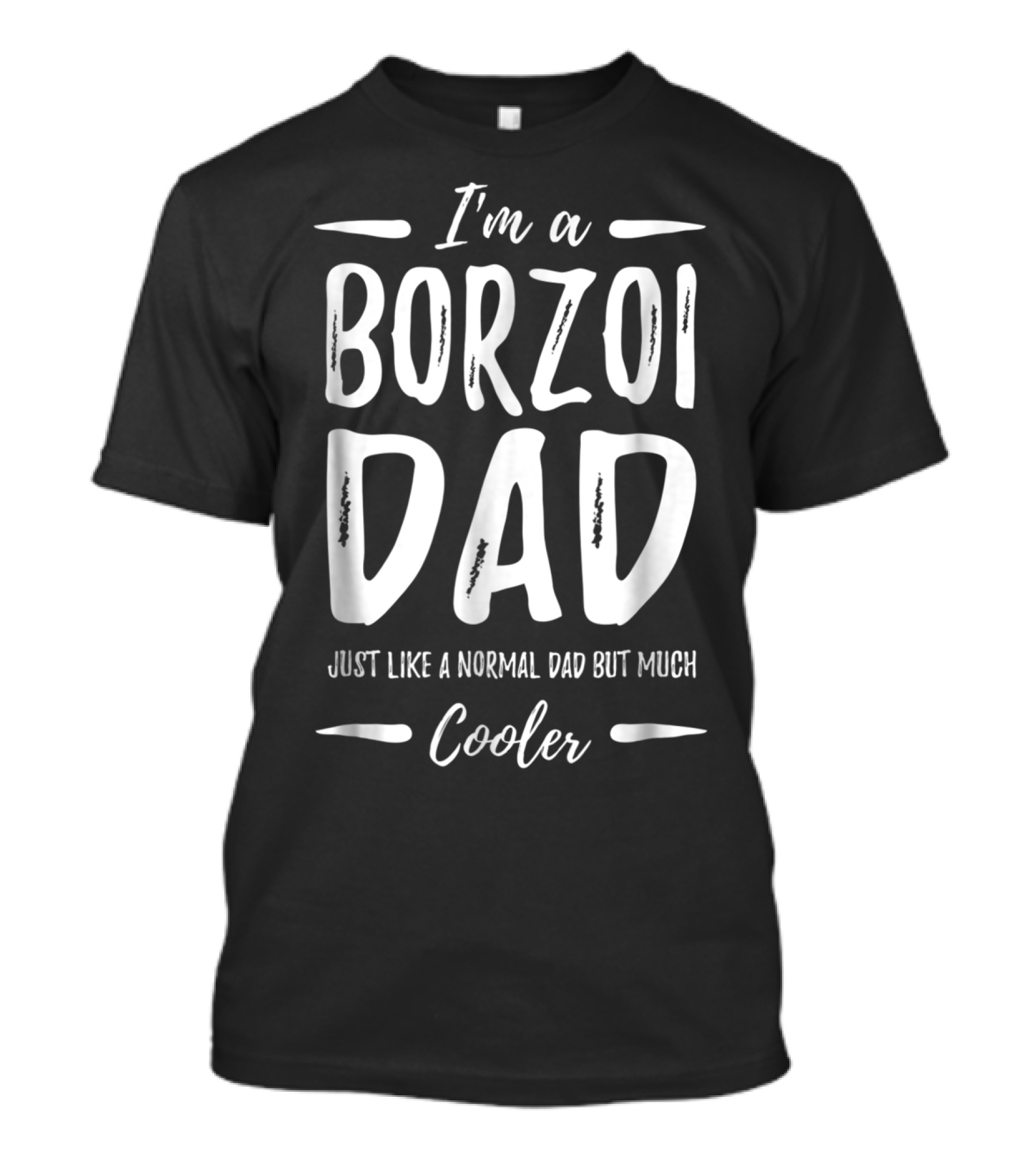 I'm A Borzoi Dad Just Like A Normal Dad But Much Cooler T-Shirt
