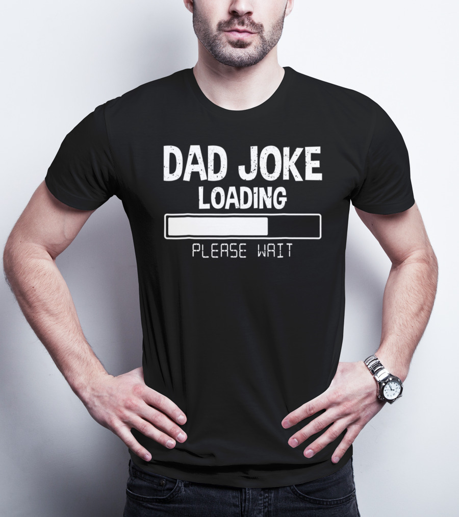 Dad Joke Loading Please Wait Meter Comedy T-Shirt