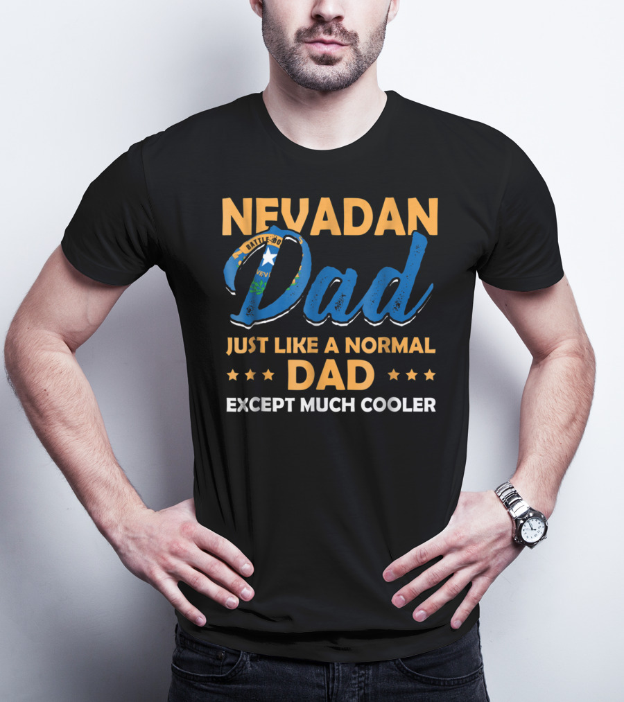 Nevadan Dad Just Like A Normal Dad Except Much Cooler T-Shirt