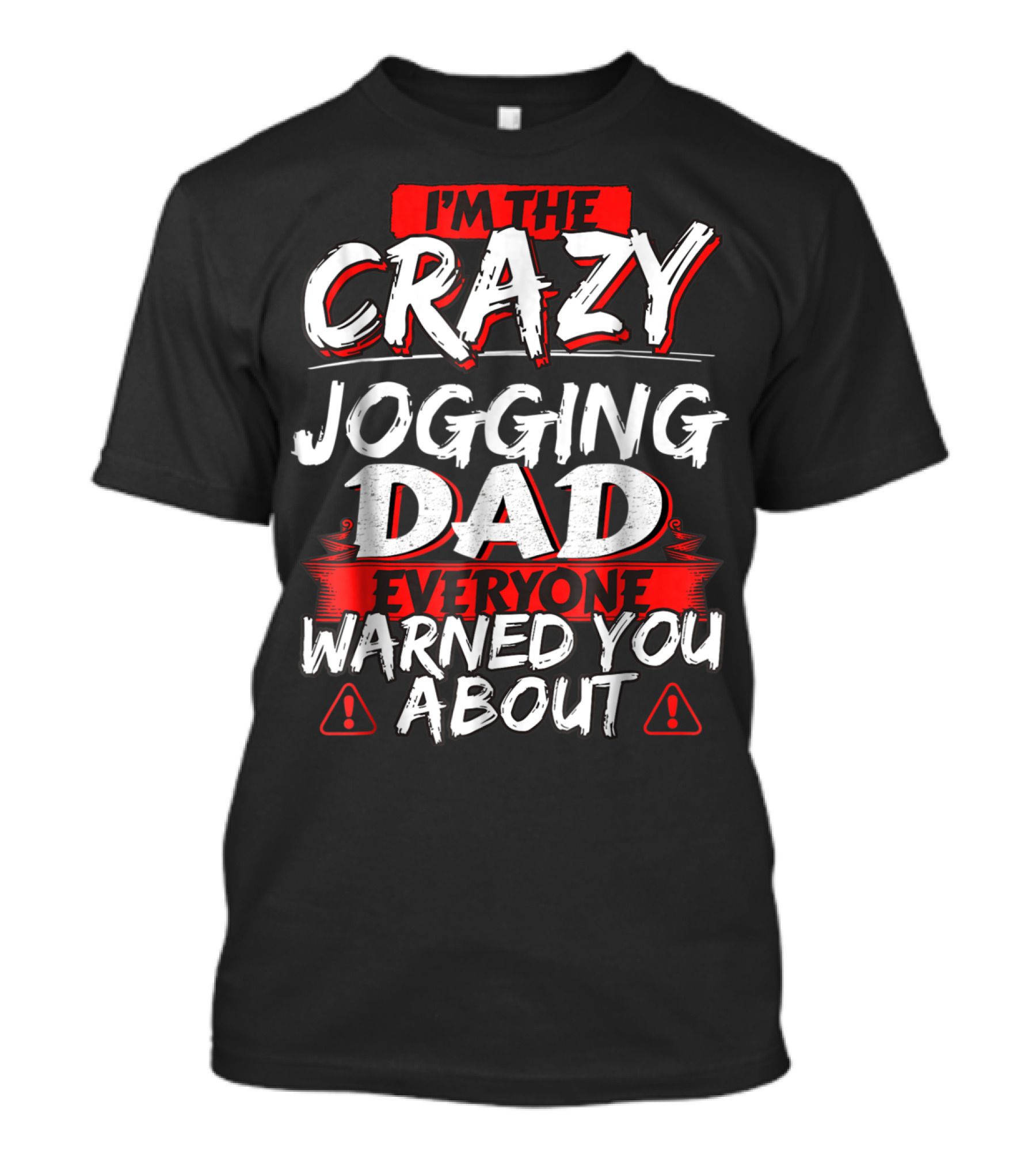 I'm The Crazy Jogging Dad Everyone Warned You About T-Shirt