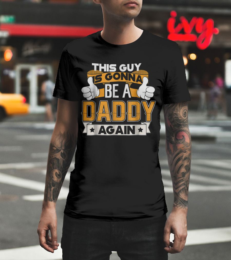 This Guy Is Gonna Be A Daddy Again Announcement T-Shirt